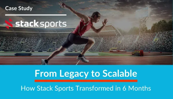How Stack Sports Modernized Legacy Software in 6 Months