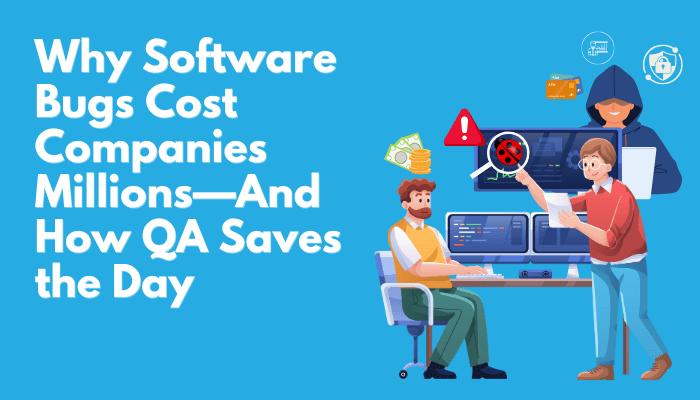 Why Software Bugs Cost Companies Billions? How to Prevent it